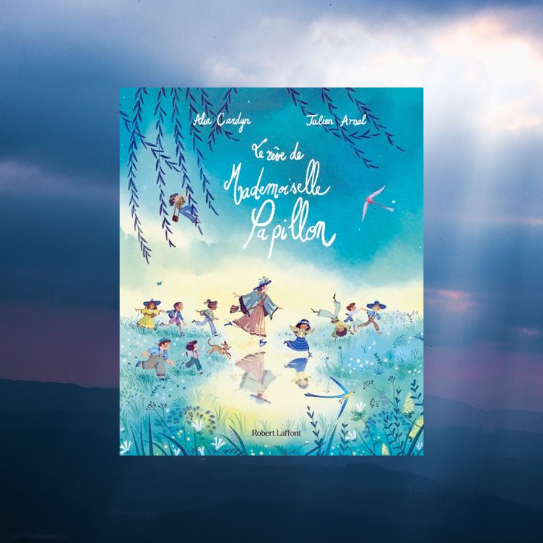Le rêve de Mademoiselle Papillon, de Alia Cardyn et Julien Arnal ...