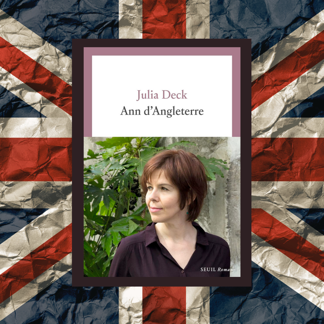 Ann d’Angleterre, de Julia Deck (Seuil, 2024) – L'île aux trésors – Lectures et aventures du soir